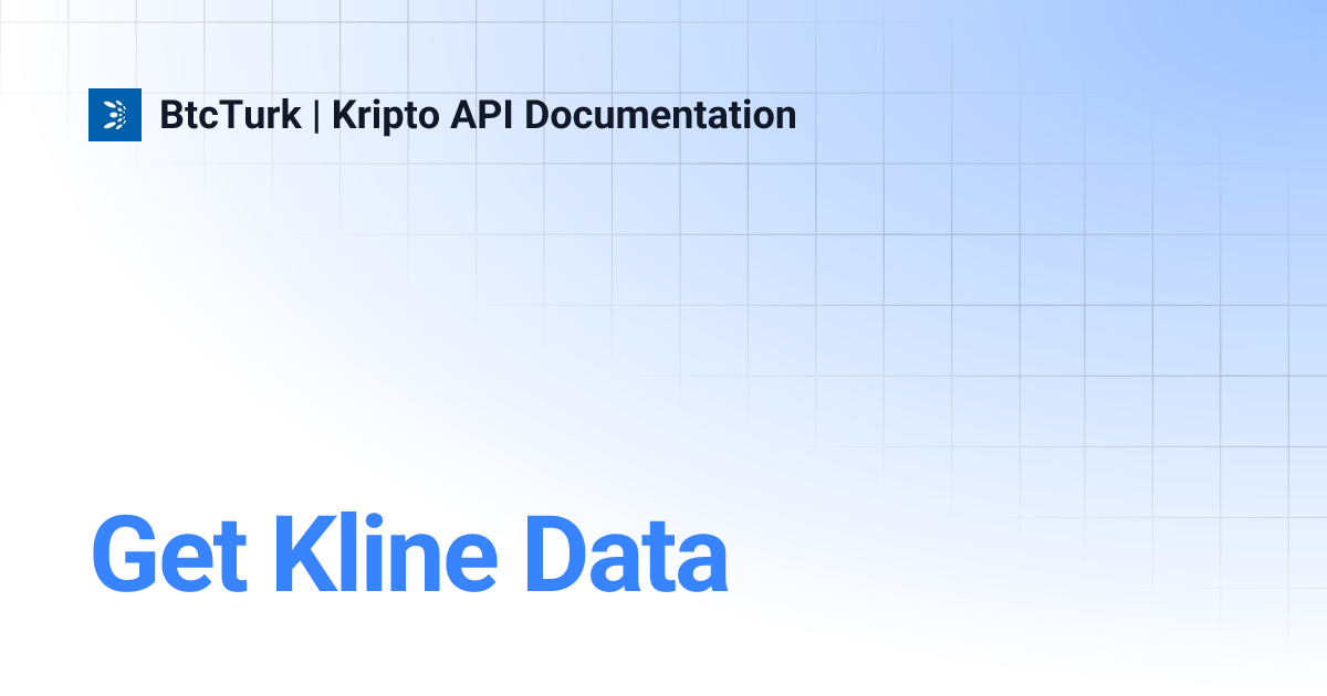 Get Kline Data | BtcTurk | Kripto API Documentation