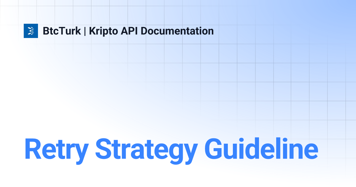 Retry Strategy Guideline | BtcTurk | Kripto API Documentation